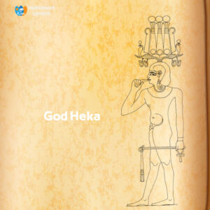 God Heka "Hike or Hekau" | Facts God of magic and medicine