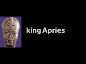 king Apries – Egyptian Pharaohs kings– 26th Dynasty of Egypt